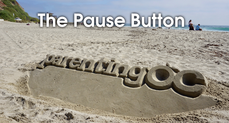 The Pause Button | Parenting OC